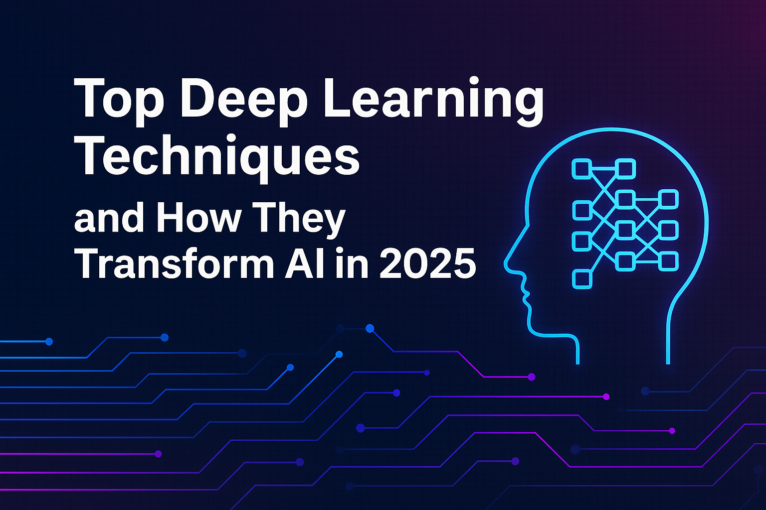 Top Deep Learning Techniques and How They Transform AI in 2025 ...